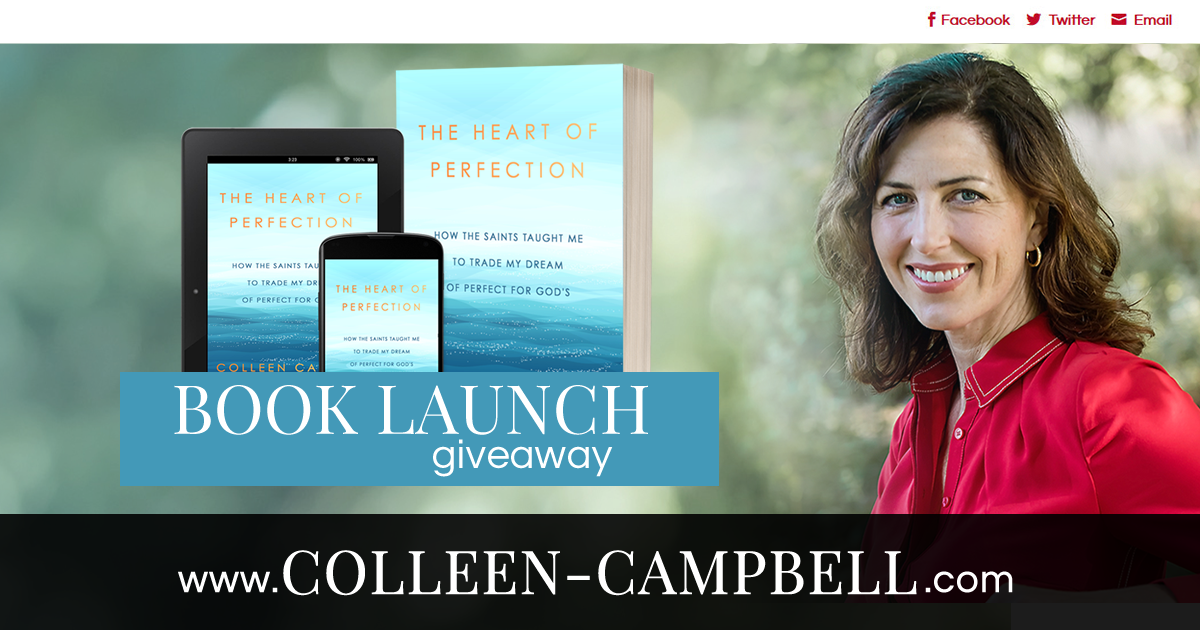 Book Launch Giveaway - The Heart of Perfection by Colleen Carroll Campbell
